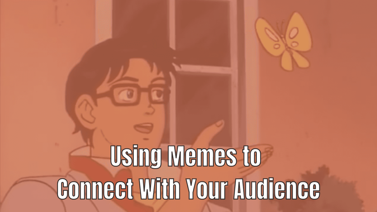 Using Memes to Connect With Your Audience